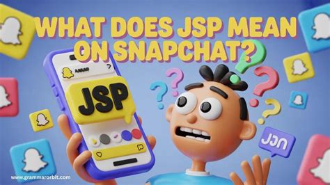 What Does Jsp Mean On Snapchat A Simple Guide Grammar Orbit