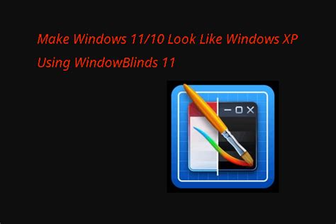 Make Windows 1110 Look Like Windows Xp Using Windowblinds 11 Minitool