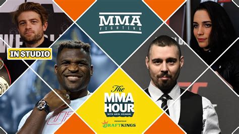 The Mma Hour Francis Ngannou Dan Hardy Veronica Hardy And Joe