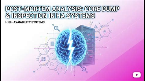 How To Generate And Inspect Core Dumps — Post Mortem Debugging In Ha