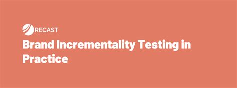 Brand Incrementality Testing In Practice Recast
