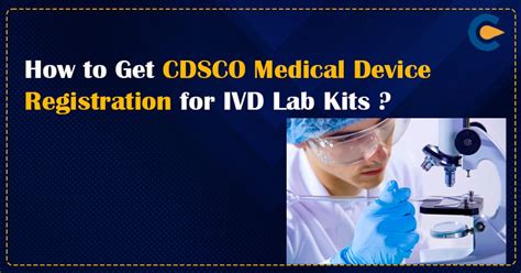 How To Get Cdsco Medical Device Registration For Ivd Lab Kits