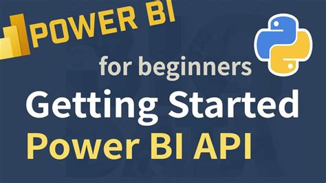 Getting Started With Power Bi Api Python For Power Bi Users Delete
