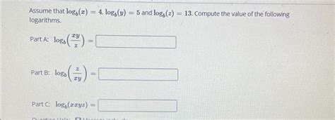 Solved Assume That Logb X 4 Logb Y 5 And Logb Z 13 Chegg Com