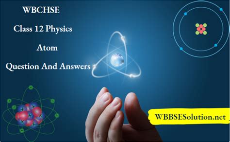 Wbchse Class 12 Physics Atom Question And Answers Wbbse Solutions