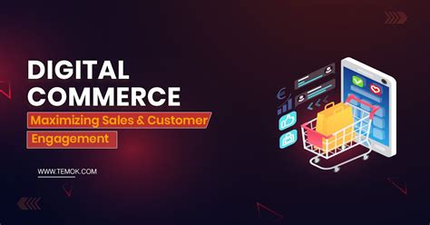 How Digital Commerce Boosts Sales And Customer Engagement