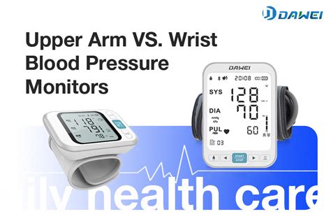 Upper Arm Vs Wrist Blood Pressure Monitors Which Is Right For You