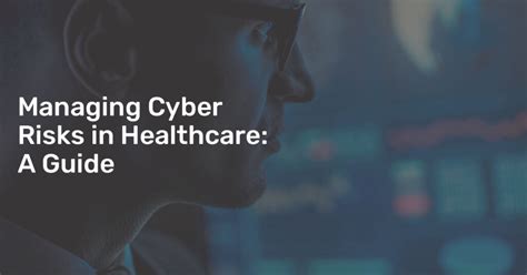 Managing Cyber Risks In Healthcare A Guide