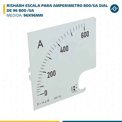RISHABH ESCALA PARA AMPERIMETRO 96X96MM 800 5A DIAL DE 96 800 5A