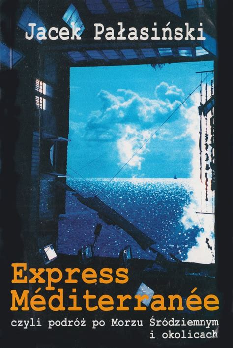 Express Mediterranee Czyli Podróż Po Morzu Śródziemnym I Okolicach Ebook Mobi Pałasiński
