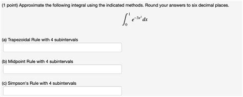 Solved 1 Point Approximate The Following Integral Using