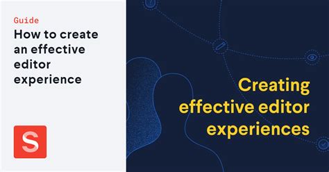 How To Create An Effective Editor Experience Guide