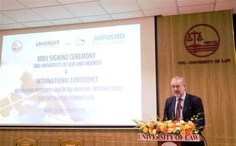 Unidroit Signs Mou With Vnu Ul And Co Hosts International Property Law Conference In Hanoi Viet