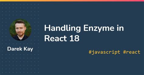 Handling Enzyme In React 18