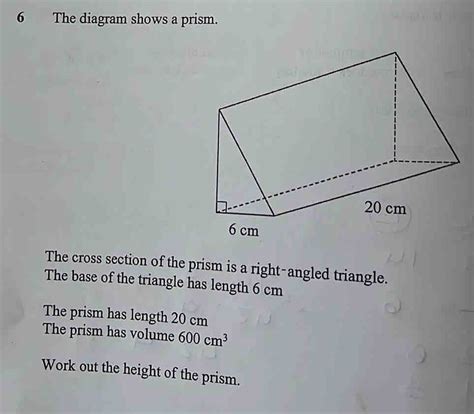 Solved 6 The Diagram Shows A Prism The Cross Section Of The Prism Is A Right Angled Triangle