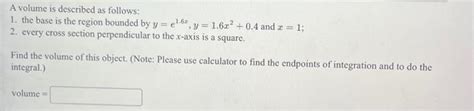 Solved A Volume Is Described As Follows 1 The Base Is The