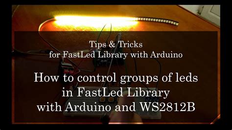 How To Control Groups Of Leds In Fastled Library With Arduino And