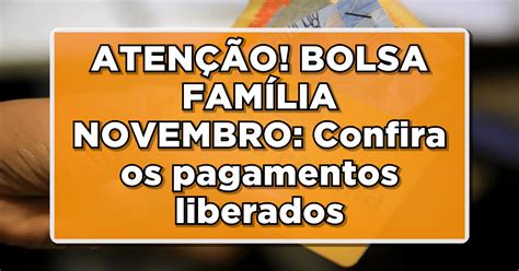 ATENÇÃO BOLSA FAMÍLIA NOVEMBRO Confira os pagamentos liberados
