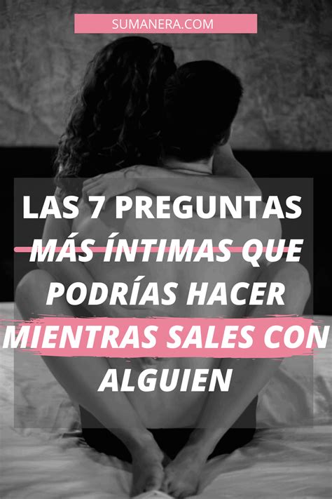 Las 7 preguntas más íntimas que podrías hacer mientras sales con alguien Su Manera