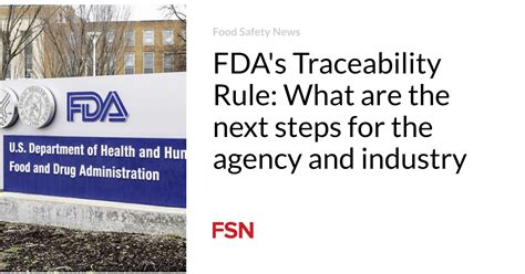 FDA S Traceability Rule What Are The Next Steps For The Agency And
