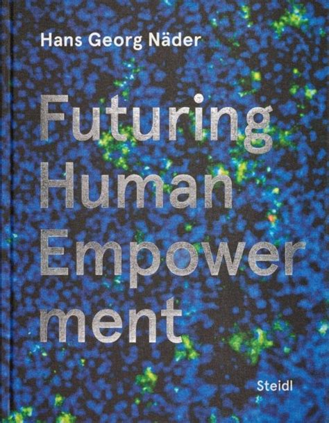Hans Georg Nader Futuring Human Empowerment Steidl Publishers