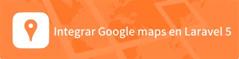 Integrar Google Maps En Laravel Con El Componente Phpgmaps Styde Net