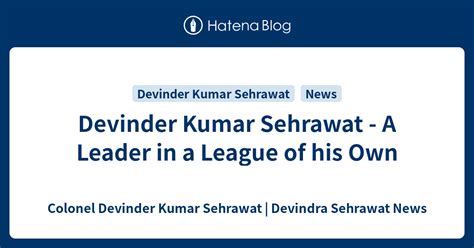 Devinder Kumar Sehrawat A Leader In A League Of His Own Colonel Devinder Kumar Sehrawat