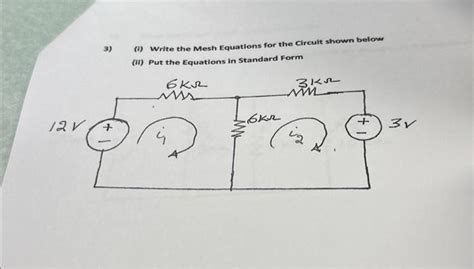 Solved I Write The Mesh Equations For The Circuit Shown Chegg