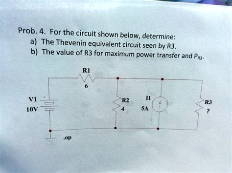 SOLVED Prob 4 For The Circuit Shown Below Determine A The Thevenin