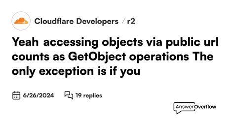 Yeah Accessing Objects Via Public Url Counts As Getobject Operations The Only Exception Is If