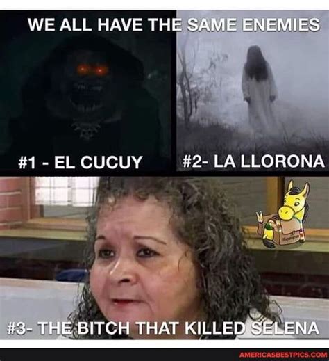 We All Have The Same Enemies 1 El Cucly 2 La Llorona 3 The Bitch