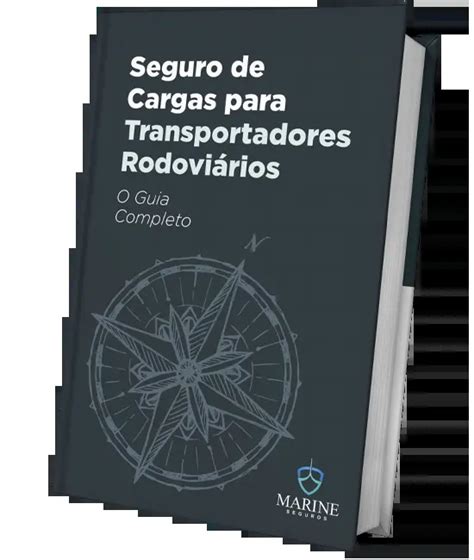 Ebook O MAPA COMPLETO DO SEGURO DE CARGAS PARA TRANSPORTADORES