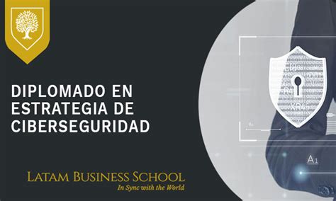Diplomado En Estrategia De Ciberseguridad Latam Business School
