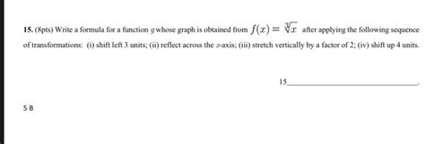 Solved 15 8pts Write A Formula For A Function G Whose