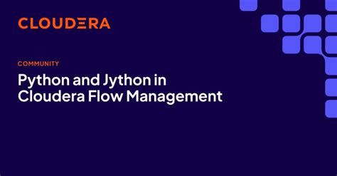 Python And Jython For Ai And Legacy Flows With Cloudera Flow Management 4 Dario P Posted On