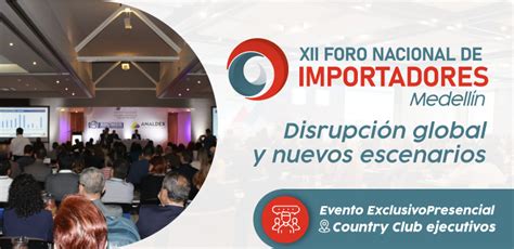 Xii Foro Nacional De Importadores Analdex Asociación Nacional De
