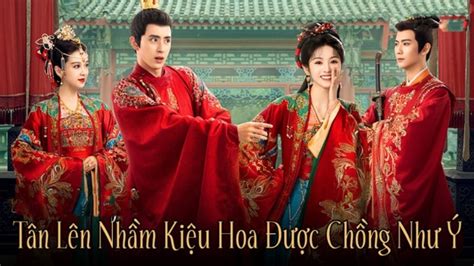 Xem Phim Tân Lên Nhầm Kiệu Hoa Được Chồng Như Ý 2025 Full 24 Tập