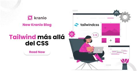 Blog Tailwind Css Más Allá Del Css Tradicional Ventajas Casos De