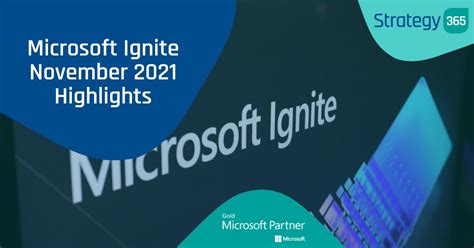 Microsoft Ignite November 2021 Highlights Strategy 365 Limited