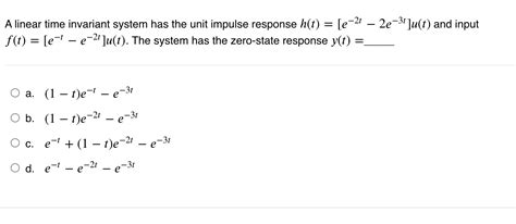 Solved A Linear Time Invariant System Has The Unit Impulse