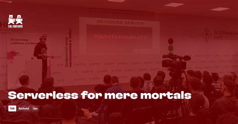 Serverless For Mere Mortals By Evil Martians