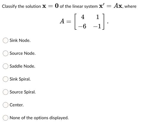 solved classify the solution x 0 of the linear system x c ax where