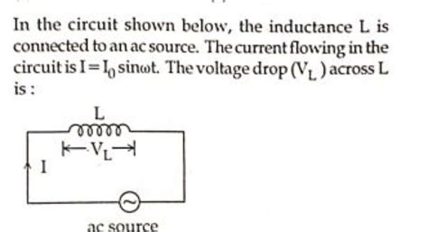 In The Circuit Shown Below The Inductance L Is Connected To An Ac Source