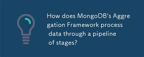 How does MongoDB's Aggregation Framework process data through a pipeline of stages?-MongoDB-php.cn