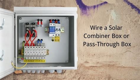 How To Wire A Solar Combiner Box Or Pass Through Box？