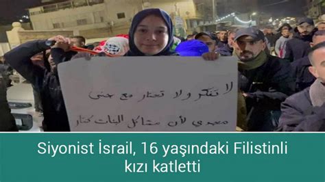 Siyonist İsrail 16 Yaşındaki Filistinli Kızı Katletti