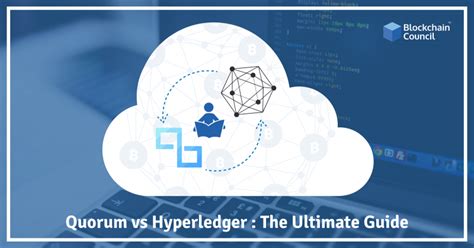 quorum vs hyperledger the ultimate guide blockchain council