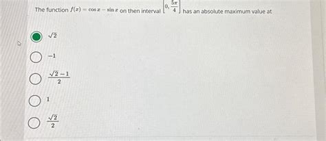 Solved The Function Fxcosx−sinx On Then Interval 045π