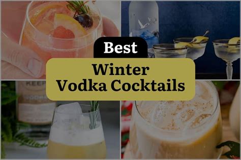27 Winter Vodka Cocktails To Warm Your Spirits This Season Dinewithdrinks