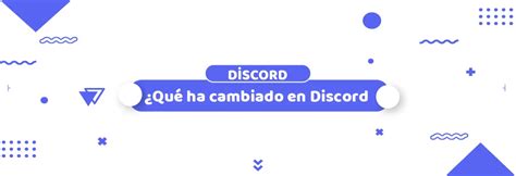 Qué ha cambiado en Discord